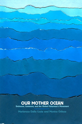 Our Mother Ocean: Enclosure, Commons, and the Global Fishermen’s ...