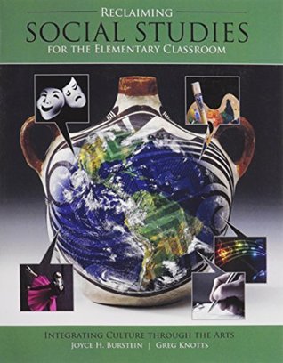 Reclaiming Social Studies in the Elementary Classroom: Integrating ...