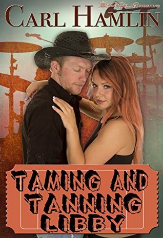 Taming and Tanning Libby by Carl Hamlin | Goodreads