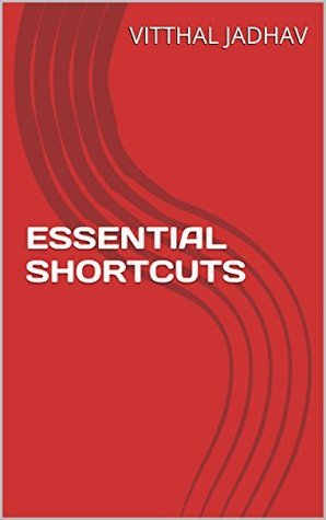 ESSENTIAL SHORTCUTS by Vitthal Jadhav | Goodreads