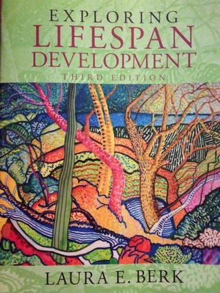 Exploring Lifespan Development [third edition] by Laura E. Berk | Goodreads