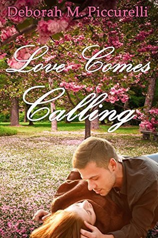 Love Comes Calling by Deborah M. Piccurelli | Goodreads