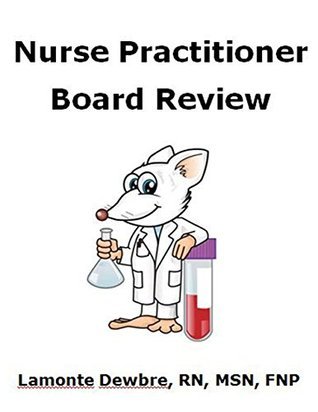 Nurse Practitioner Board Review by Lamonte Dewbre | Goodreads