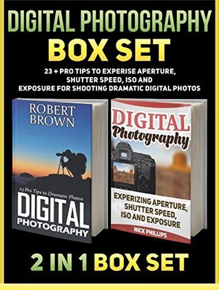 Digital Photography Box Set: 23 + Pro Tips to Experise Aperture ...