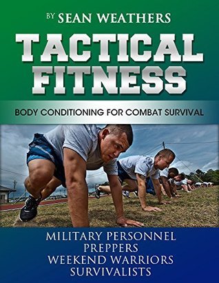 Tactical Fitness: Body Conditioning for Combat Survival. Military ...