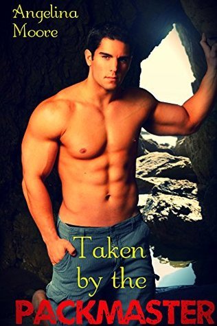 Taken by the Packmaster by Angelina Moore | Goodreads