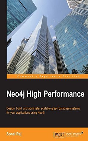 Neo4j High Performance by Sonal Raj | Goodreads