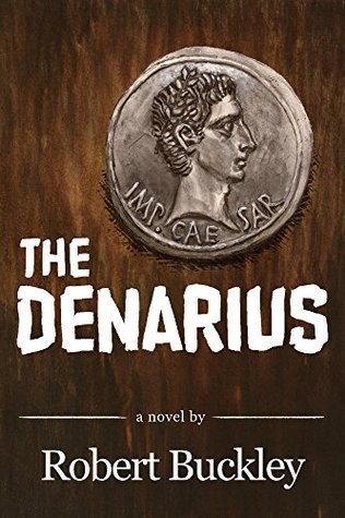 The Denarius by Robert Buckley | Goodreads