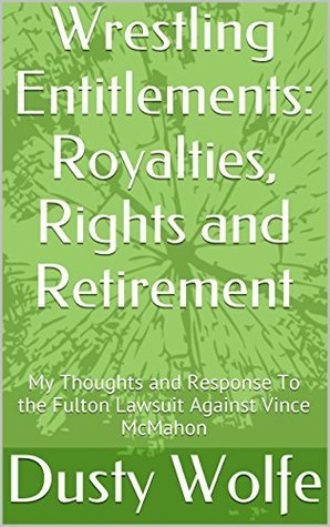 Wrestling Entitlements: Royalties, Rights and Retirement: My Thoughts ...