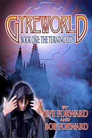 The Turning City (GyreWorld, #1) by Eve Forward | Goodreads