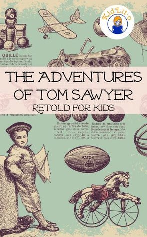 The Adventures of Tom Sawyer Retold For Kids by Max James | Goodreads