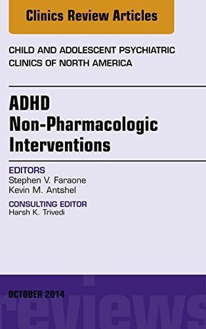 ADHD: Non-Pharmacologic Interventions, An Issue of Child and Adolescent ...
