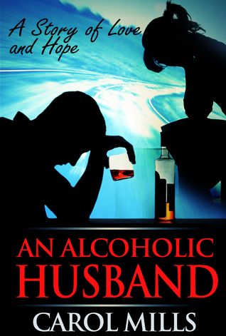 An Alcoholic Husband - a Story of Love and Hope. The extraordinary true ...