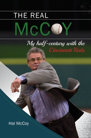 The Real McCoy: My Half-century with the Cincinnati Reds by Hal McCoy ...