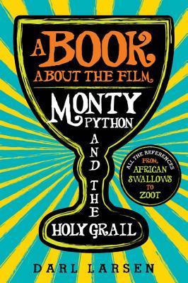 A Book about the Film Monty Python and the Holy Grail: All the ...