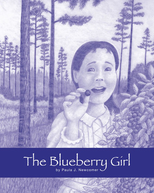 The Blueberry Girl by Paula J. Newcomer | Goodreads