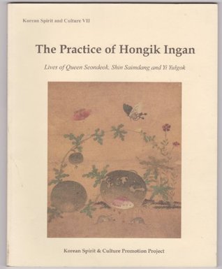 The Practice of Hongik Ingan - Lives of Queen Seondeok, Shin Saimdang ...