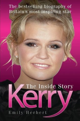Kerry: The Inside Story by Emily Herbert | Goodreads