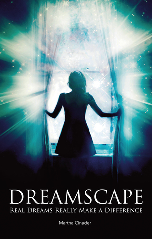 Dreamscape: Real Dreams Really Make a Difference by Martha Cinader ...