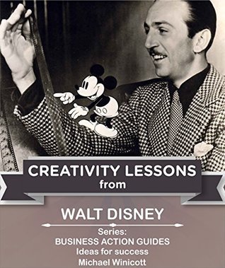 WALT DISNEY: CREATIVITY LESSONS: The great teachings of a huge ...