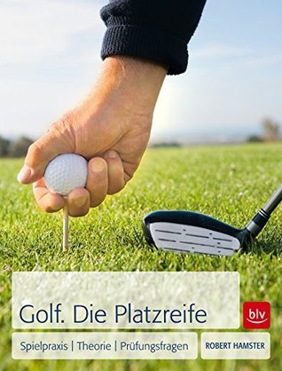 Golf. Die Platzreife: Spielpraxis | Theorie | Prüfungsfragen by Robert ...