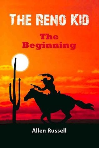 THE RENO KID - "The Beginning" by Allen Russell | Goodreads