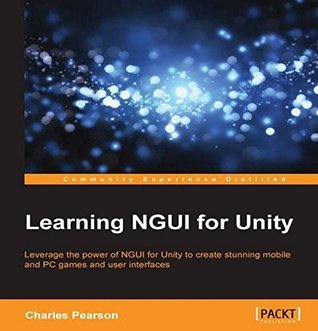 Learning NGUI for Unity by Charles Pearson | Goodreads