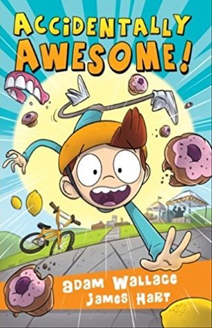 Accidentally Awesome by Adam Wallace | Goodreads