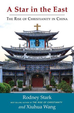A Star in the East: The Rise of Christianity in China by Rodney Stark ...
