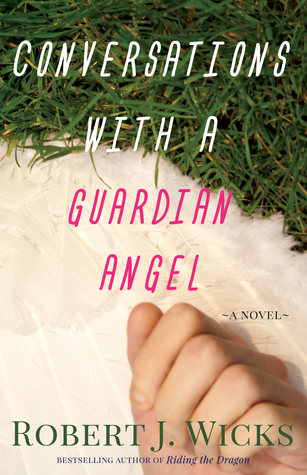 Conversations with a Guardian Angel by Robert J. Wicks | Goodreads