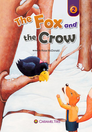 The Fox and the Crow (Caramel Tree Readers Level 2) by Rose McDonald ...