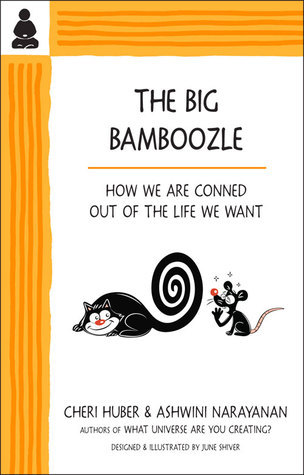 The Big Bamboozle: How We Are Conned Out of the Life We Want by Cheri ...