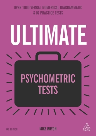 Ultimate Psychometric Tests: Over 1000 Verbal, Numerical, Diagrammatic ...