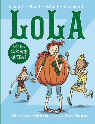 Last-But-Not-Least Lola and the Cupcake Queens by Christine Pakkala ...