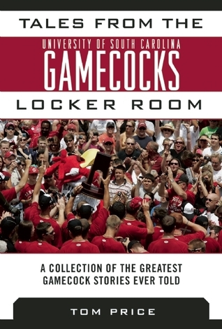 Tales from the University of South Carolina Gamecocks Locker Room: A ...