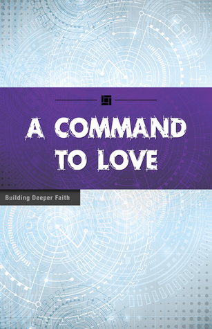 A Command to Love by Wesleyan Publishing House | Goodreads