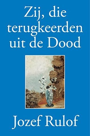 Zij, die terugkeerden uit de Dood (Dutch Edition) by Jozef Rulof ...