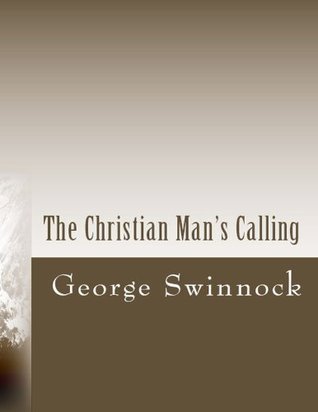 The Christian Man's Calling by George Swinnock | Goodreads