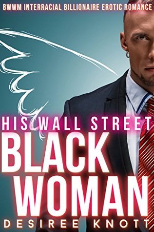 His Black Woman Wall Street: BWWM Interracial Billionaire Erotic ...