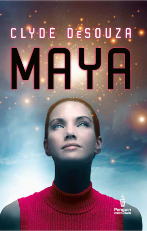 Maya by Clyde DeSouza | Goodreads