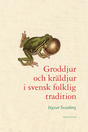 Groddjur och kräldjur i svensk folklig tradition by Ingvar Svanberg ...