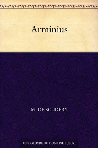 Arminius (French Edition) by Georges de Scudéry | Goodreads