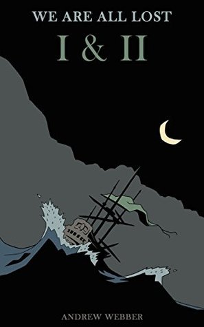 We Are All Lost: Parts 1 & 2 by Andrew Webber | Goodreads