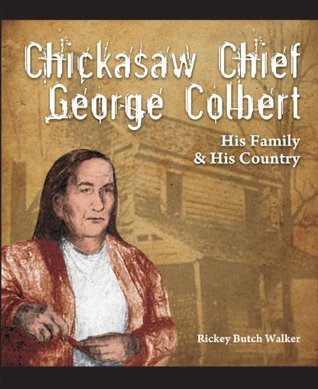 Chickasaw Chief George Colbert: His Family and His Country: Chief ...