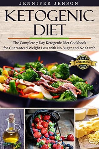 Ketogenic Diet:The Complete 7 Day Ketogenic Diet Cookbook for ...