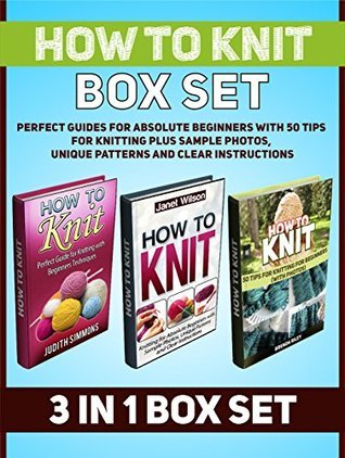 How To Knit Box Set: Perfect Guides for Absolute Beginners with 50 Tips ...