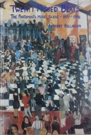 Twenty Missed Beats: Portsmouth Music Scene 1977-1996 by Anthony ...