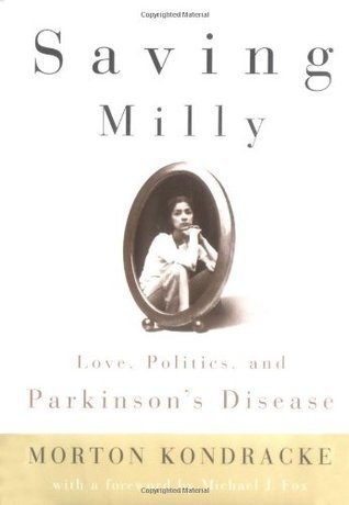 Saving Milly: Love, Politics, and Parkinson's Disease by Mort Kondracke ...