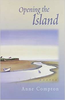 Opening the Island: Poems by Anne Compton by Anne Compton | Goodreads