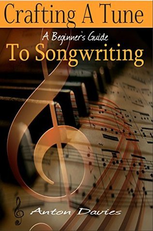 Songwriting - Crafting A Tune: A Step By Step Guide To Songwriting (2nd ...